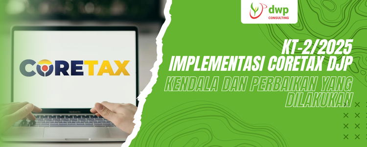 Implementasi Coretax DJP: Kendala dan Perbaikan yang Dilakukan - DWP ...